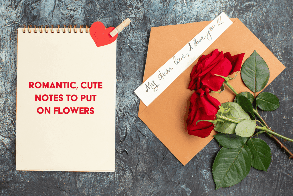 Romantic Cute Notes To Put On Flowers - For All Occasions